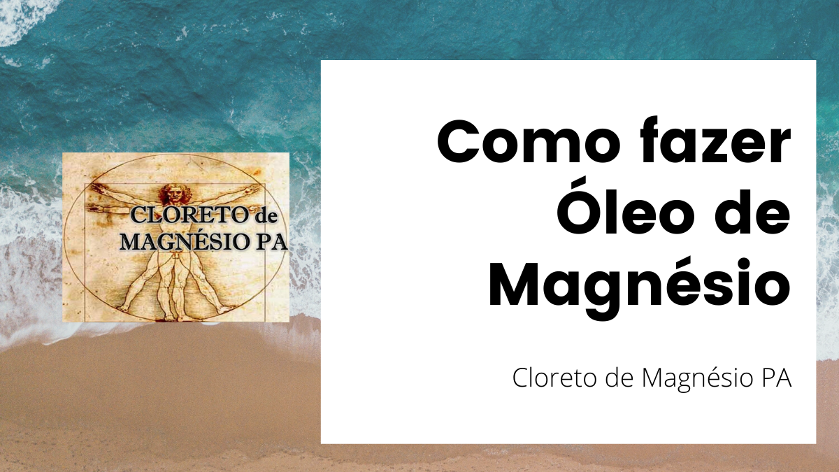 Como fazer Óleo de Magnésio - Cloreto de Magnésio PA
